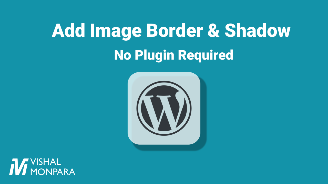 Add Border and Shadow to WordPress Post Images Without Plugin - Vishal ...