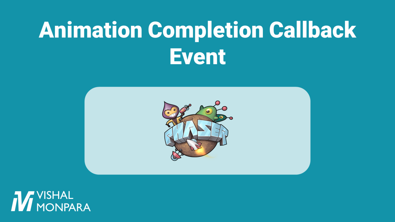 Callback for Specific Animation Completion Event in Phaser 3 - Vishal ...